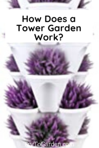 A Beginner's Best Guide to Tower Gardening - Try To Garden